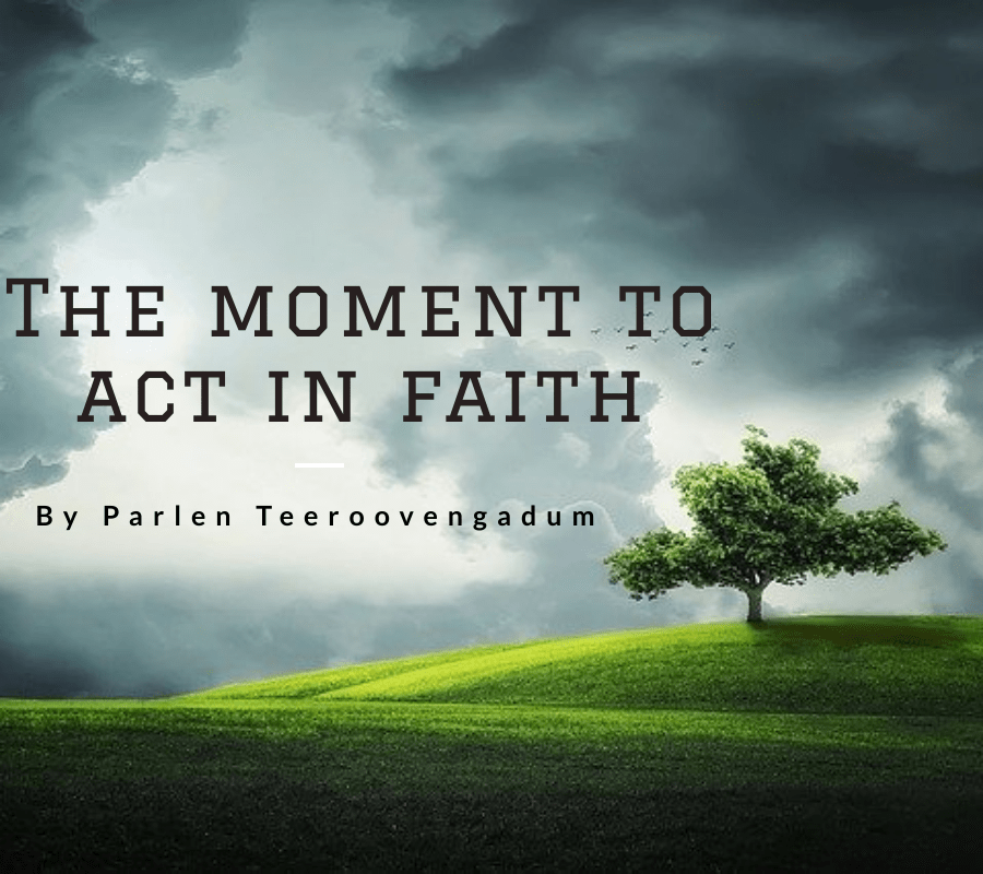 The Moment to Act in Faith